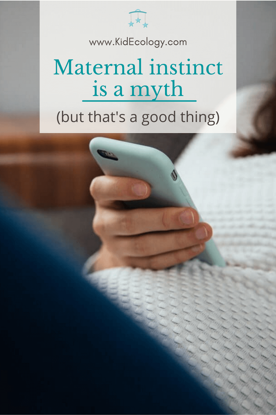 Maternal instinct is a myth, but that's a good thing